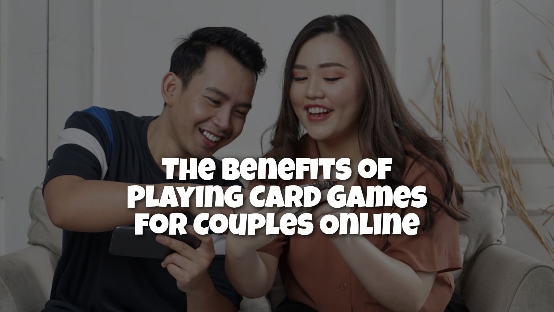 4 Engaging Card Games For Couples Online - The Bad-Ass Dad Pod