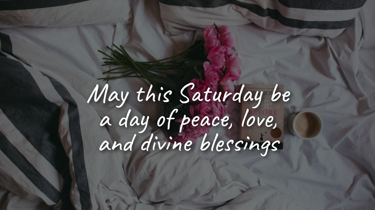 150 Saturday Morning Blessings: Inspiring Quotes For A Blessed Weekend ...
