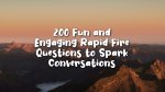 200+ Fun and Engaging Rapid Fire Questions to Spark Conversations - The ...