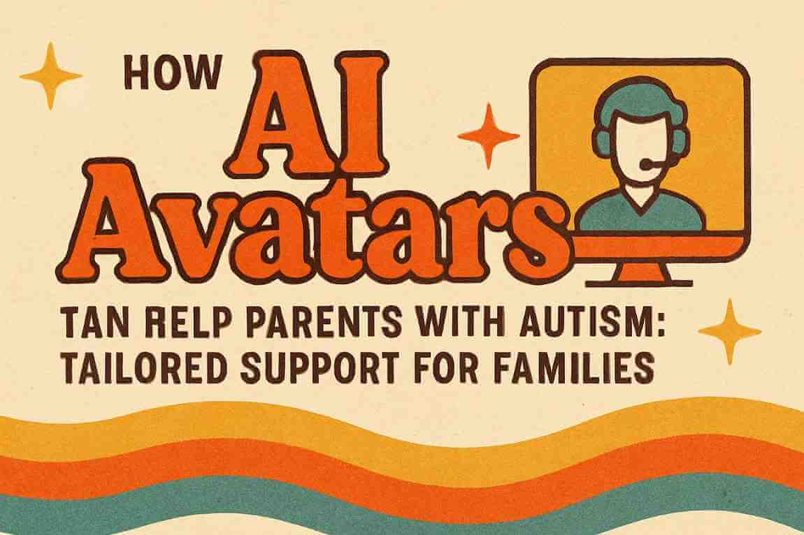How AI Avatars Can Help Parents with Autism: Tailored Support for ...